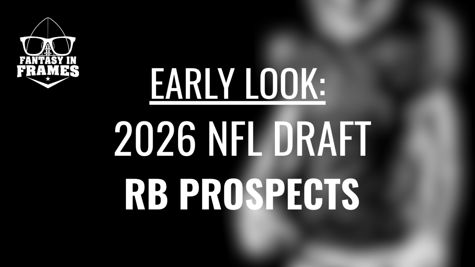 Early Look: 2026 NFL Draft Running Back Prospects | FANTASY IN FRAMES
